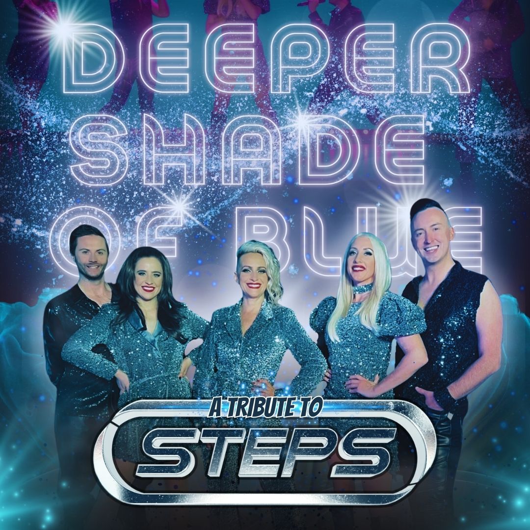 Deeper Shade of Blue - A tribute to Steps - Viva Blackpool